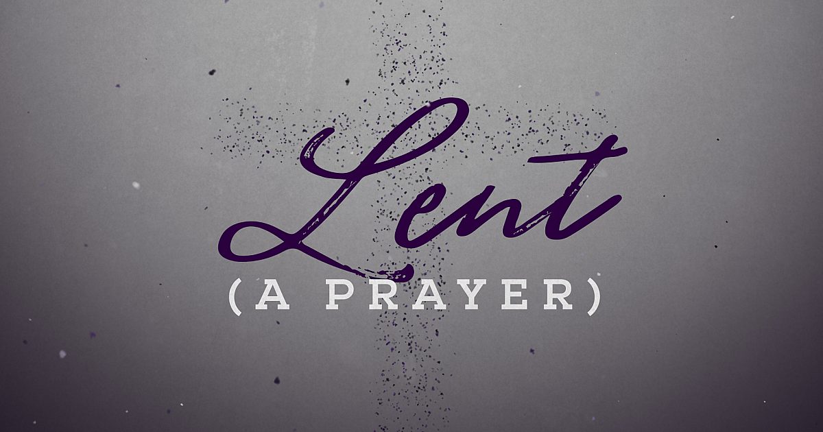 Lent (A Prayer)