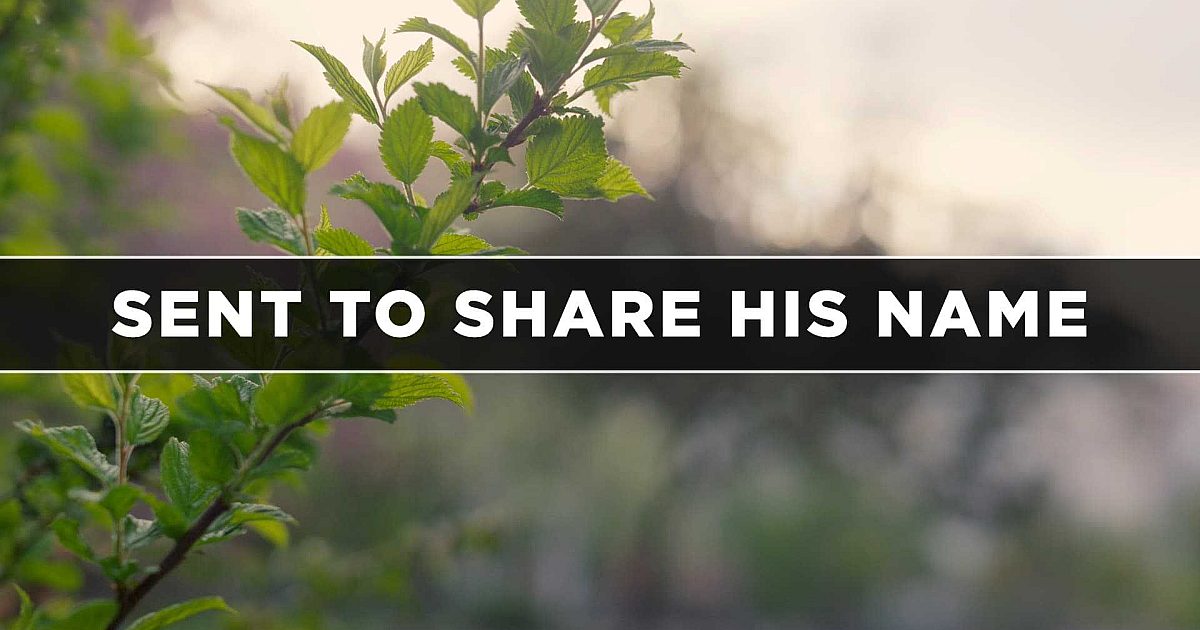 Sent to Share His Name